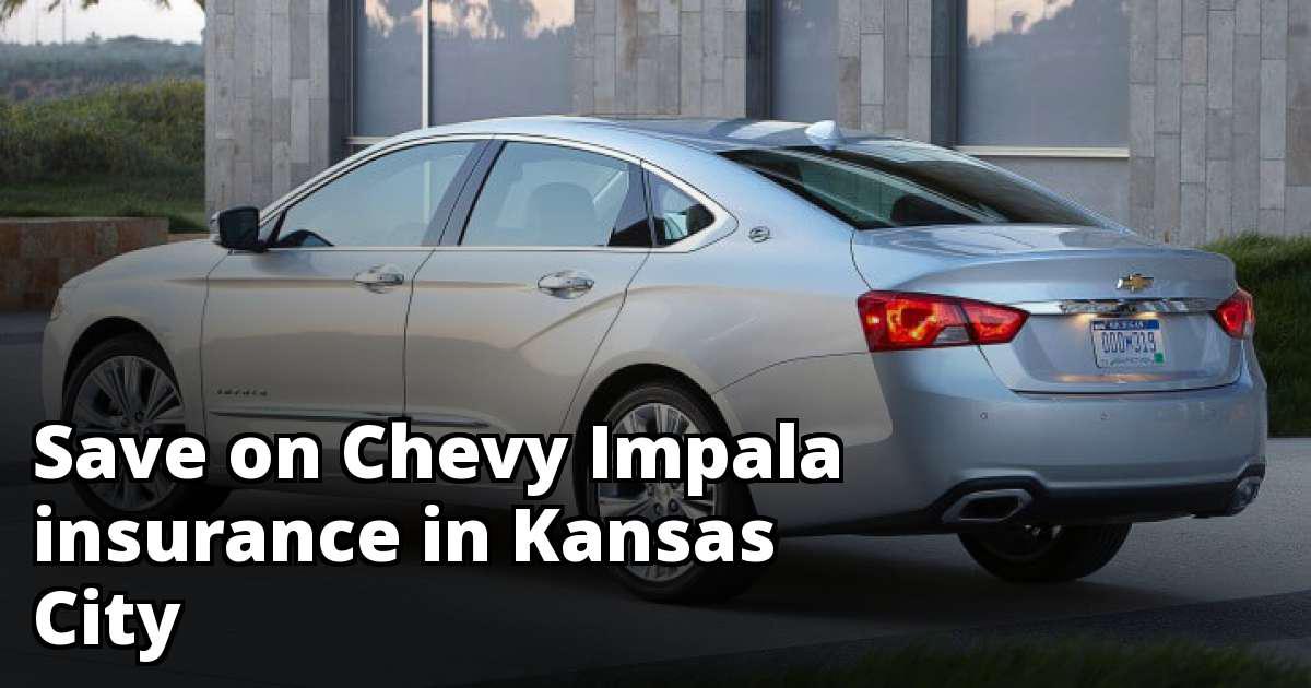 Best Insurance Quotes for a Chevy Impala in Kansas City Missouri