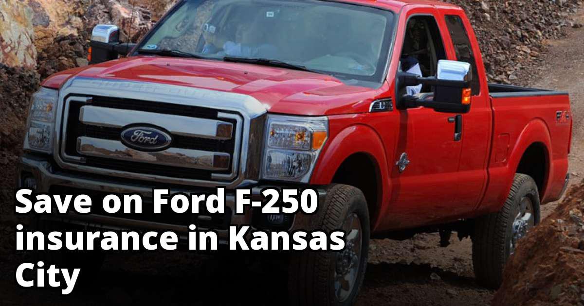 Cheap Insurance Quotes for a Ford F-250 in Kansas City Missouri
